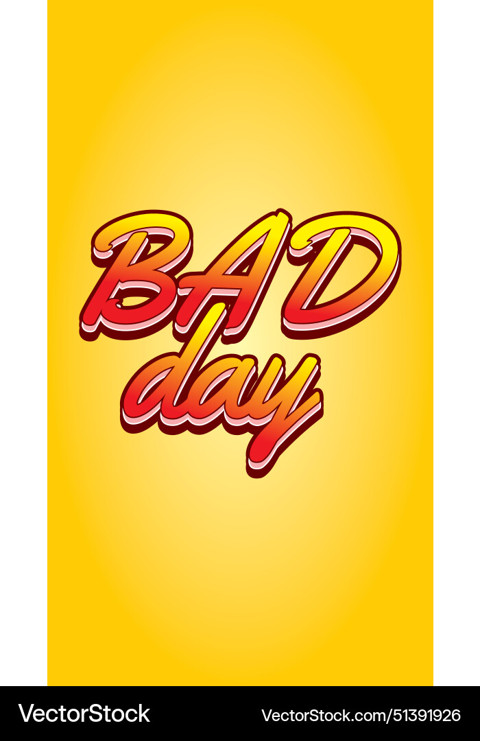 Bad day text effect with 3d style and eye Vector Image
