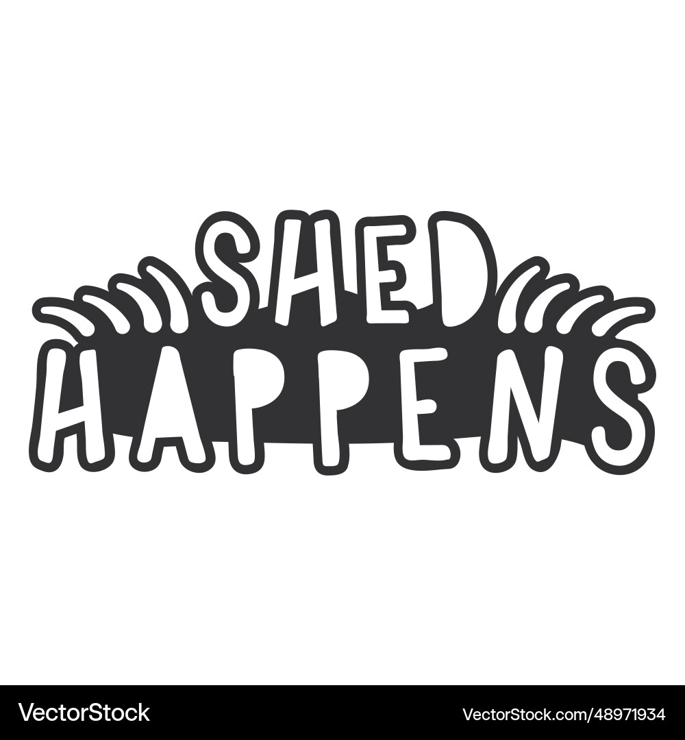 Shed happens cut out Royalty Free Vector Image