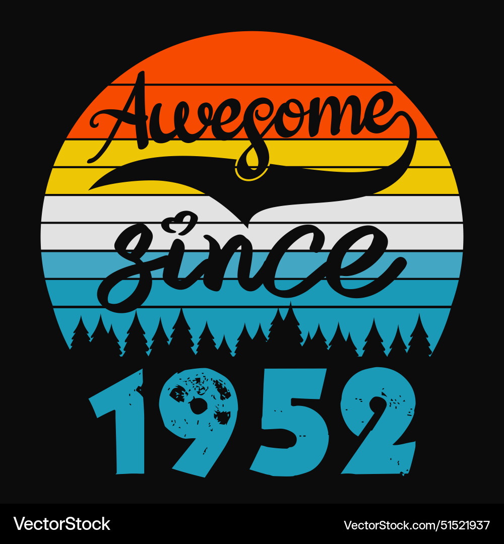 Awesome since 1952 birthday tshirt mug sticker Vector Image