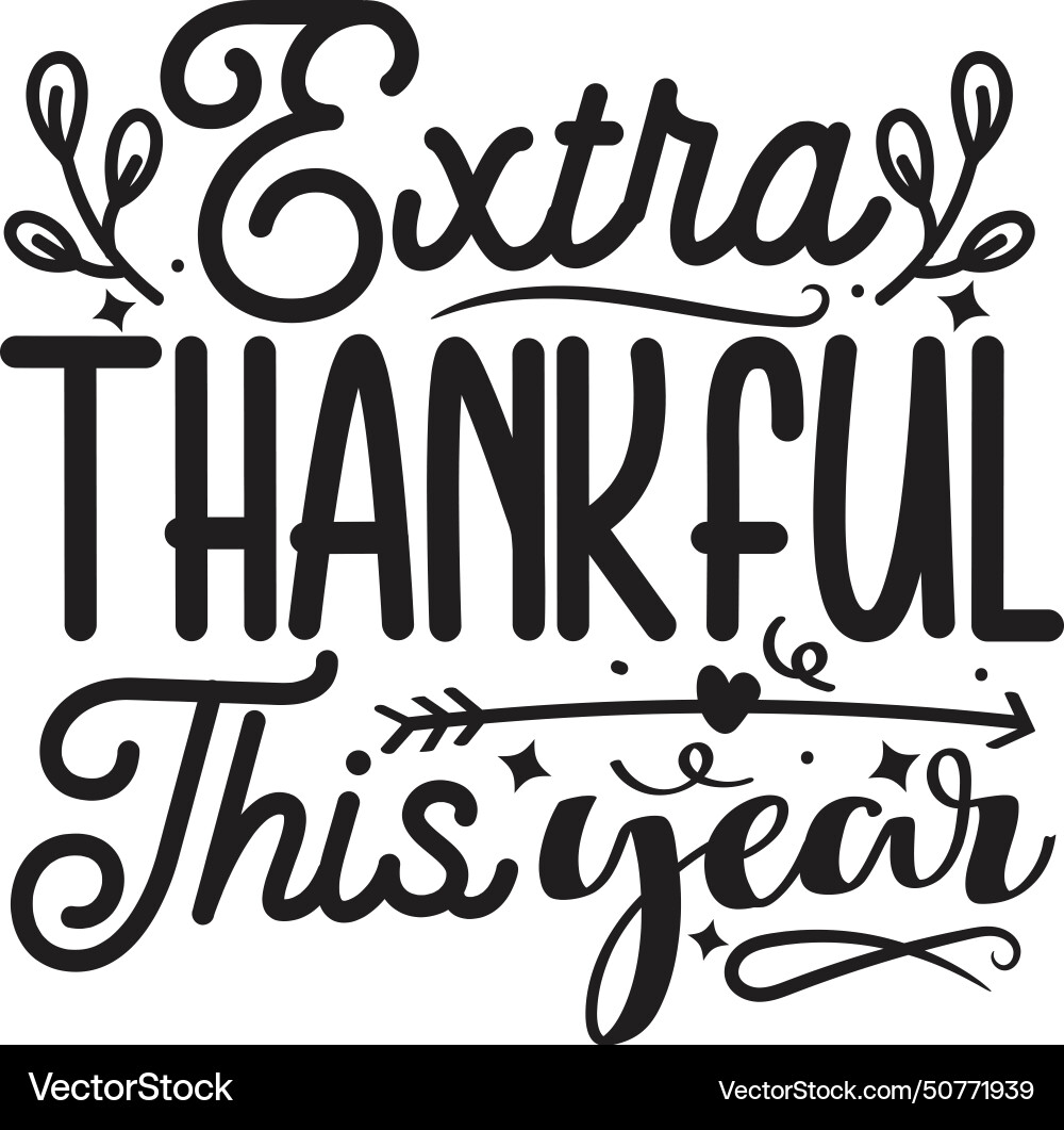 Extra thankful this year design on white Vector Image