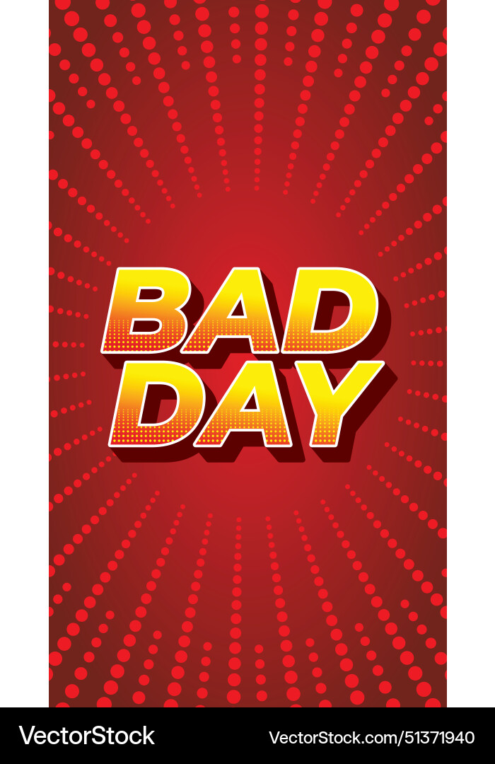 Bad day text effect with 3d style and eye Vector Image