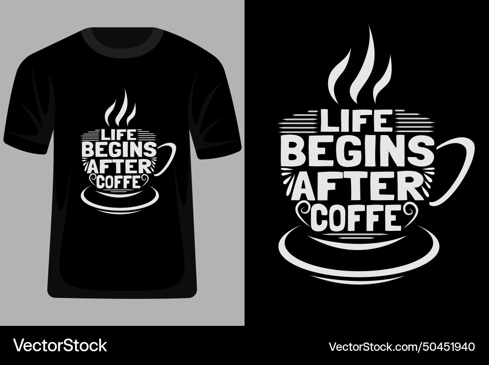 Life begins after coffee quotes typography design Vector Image