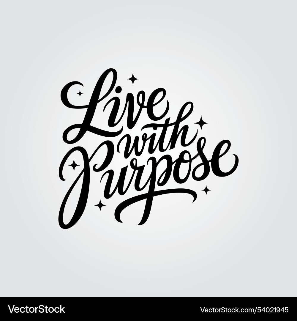 Live with purpose Royalty Free Vector Image - VectorStock