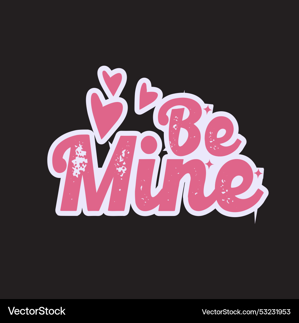Be mine Royalty Free Vector Image - VectorStock
