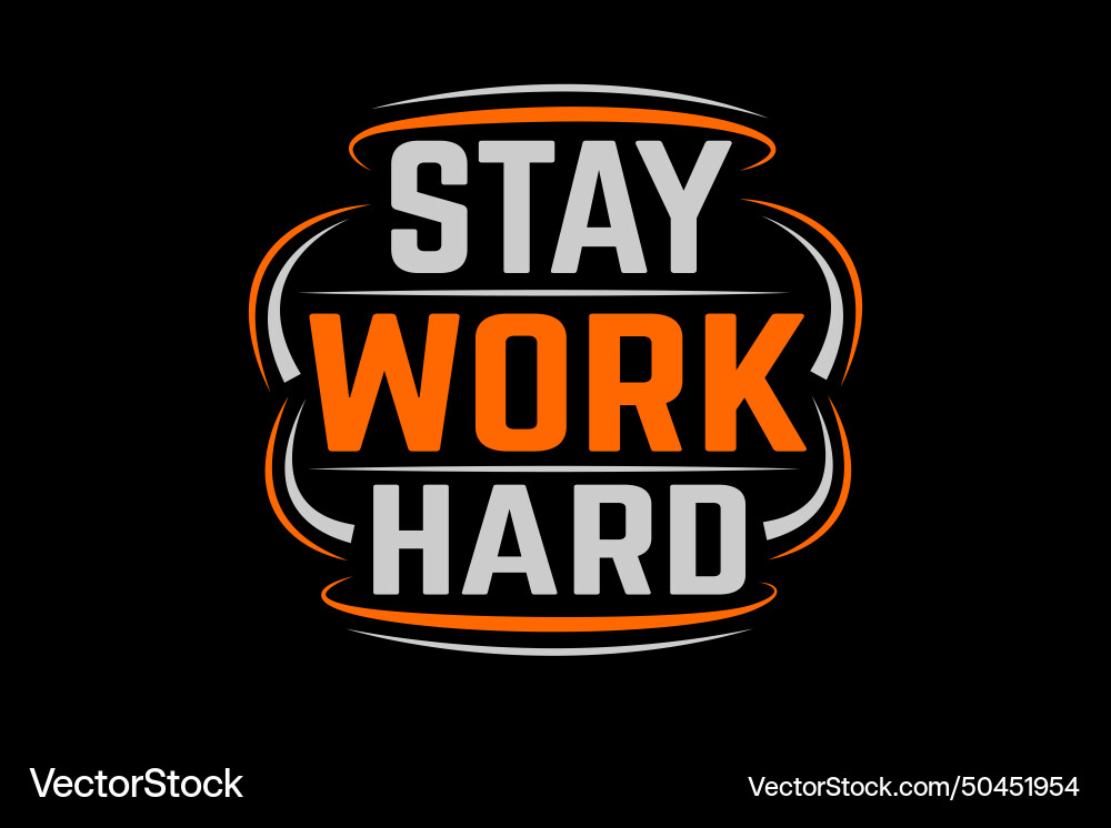 Stay work hard quotes typography design landscape Vector Image