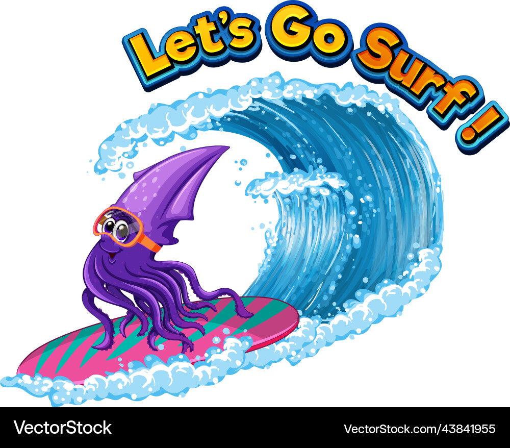 Lets go surf word with squid cartoon Royalty Free Vector