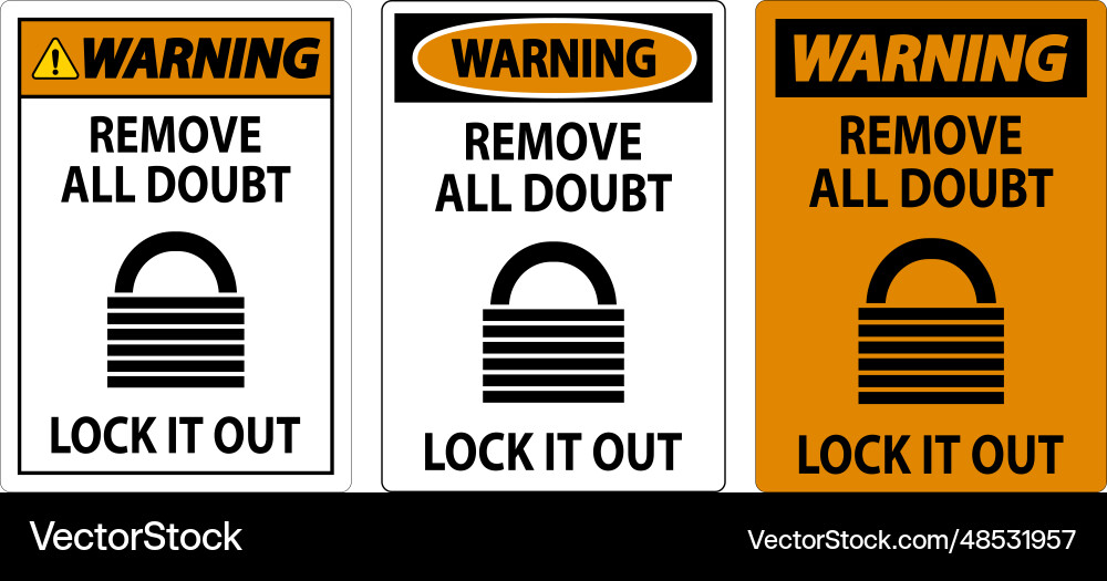 Warning sign remove all doubt lock it out Vector Image