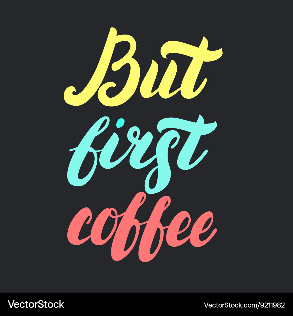 But first coffee colorful hand written Royalty Free Vector