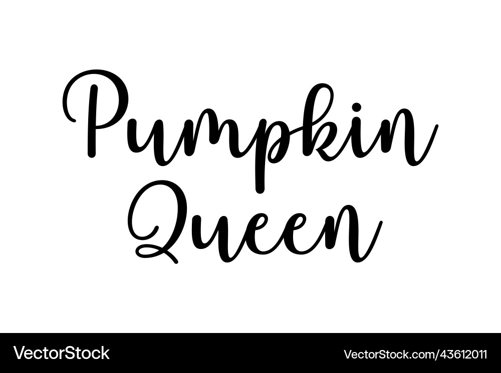 Pumpkin queen cute fall black ink calligraphy Vector Image