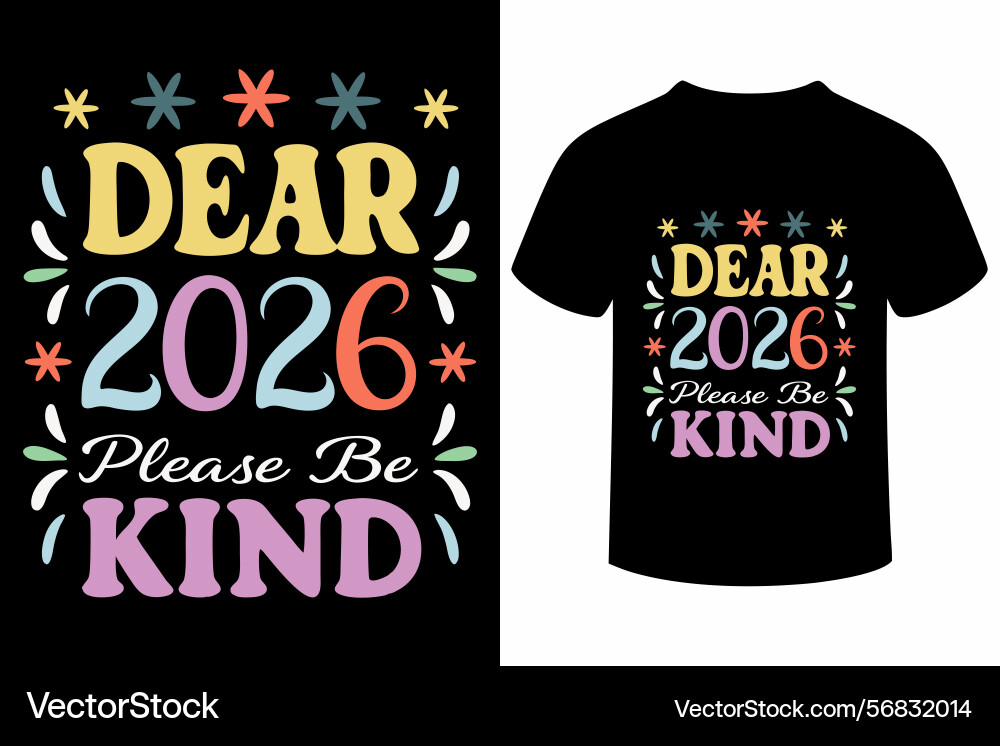 Dear 2026 please be kind t-shirt design Royalty Free Vector