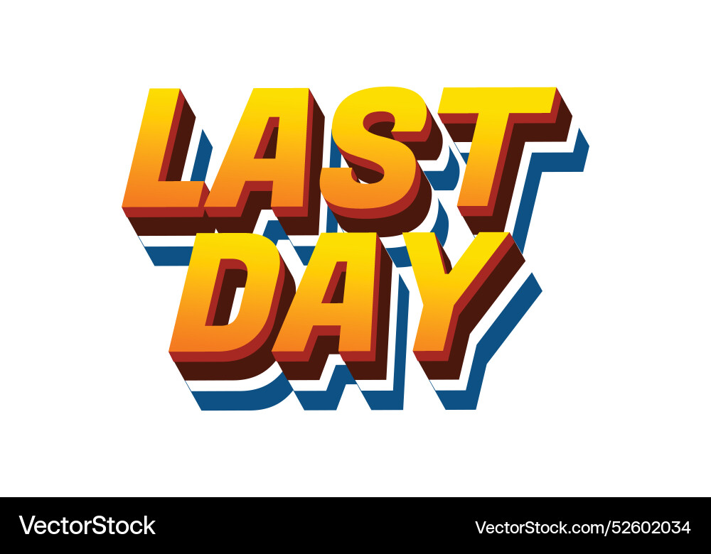 Last day text effect in 3d style with modern Vector Image