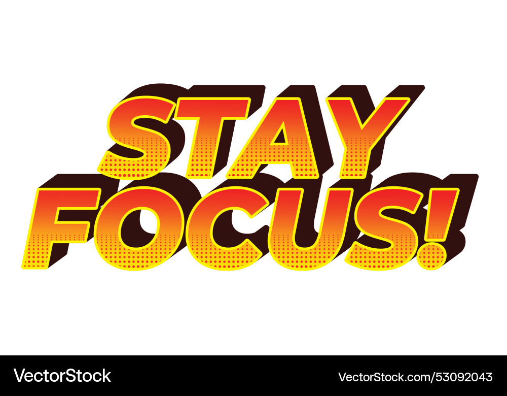 Stay focus text effect in 3d style with good Vector Image