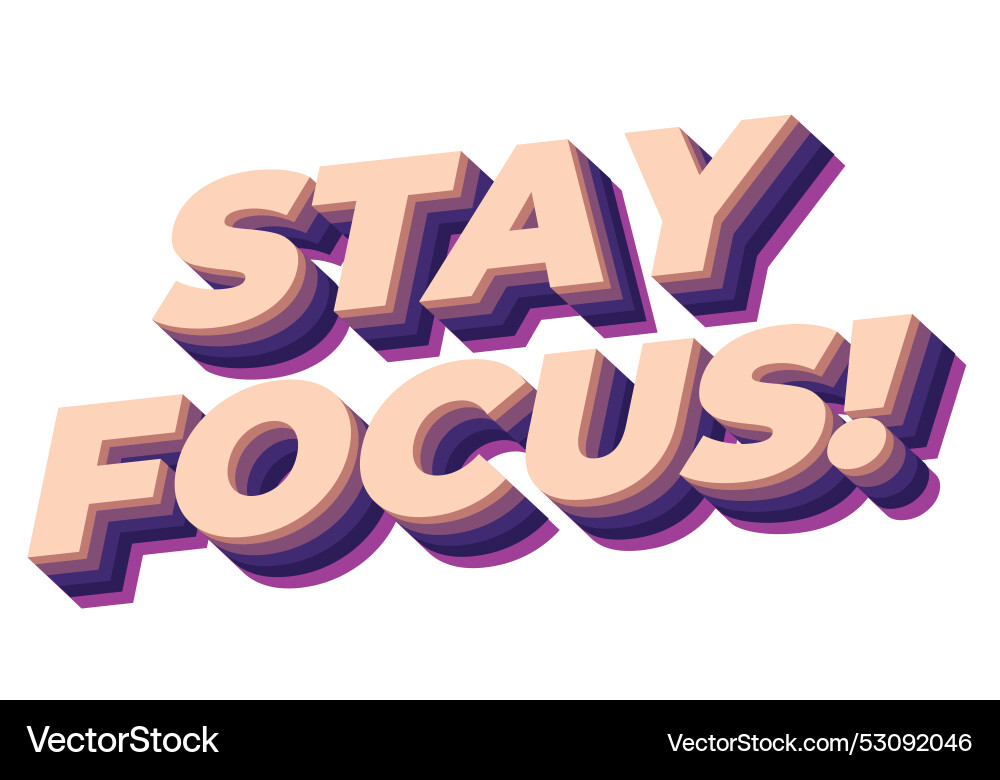 Stay focus text effect in 3d style with good Vector Image