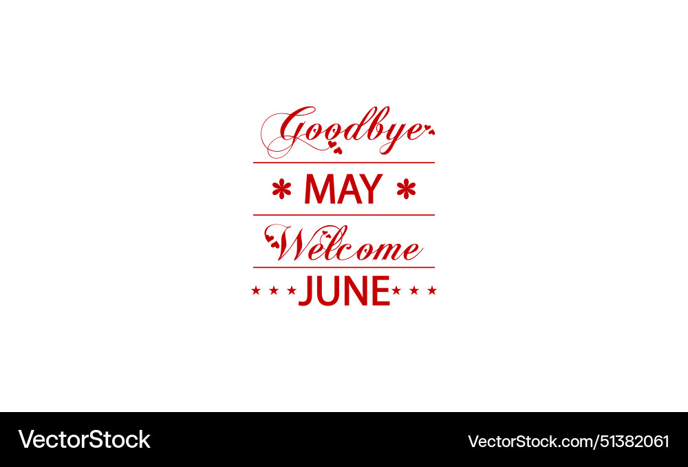 Saying goodbye to may in style text for june Vector Image