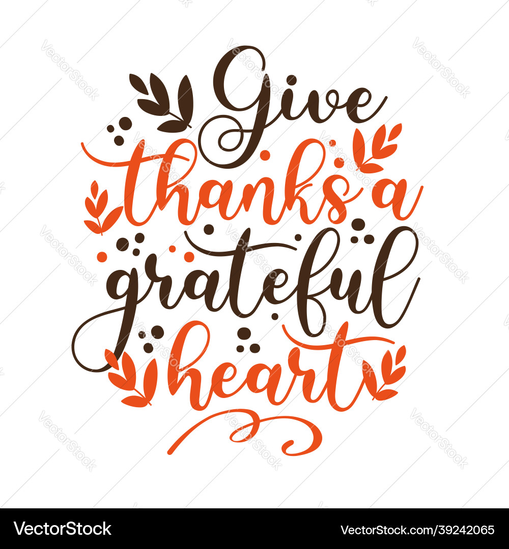 Give thanks with a grateful heart - thanksgiving Vector Image