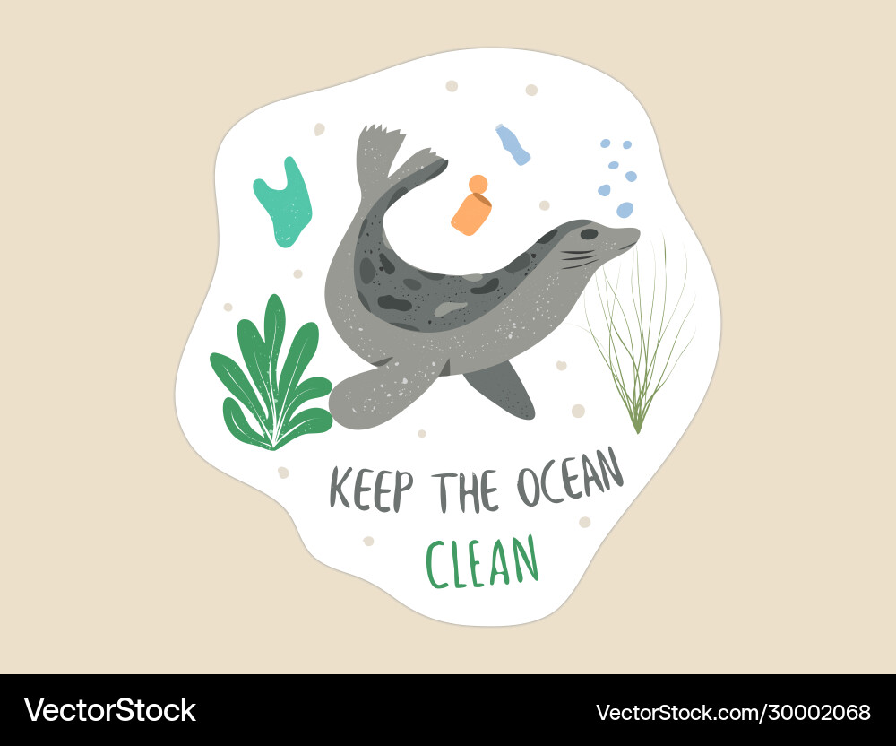 Keep ocean clean poster with a seal – Royalty-Free Vector | VectorStock