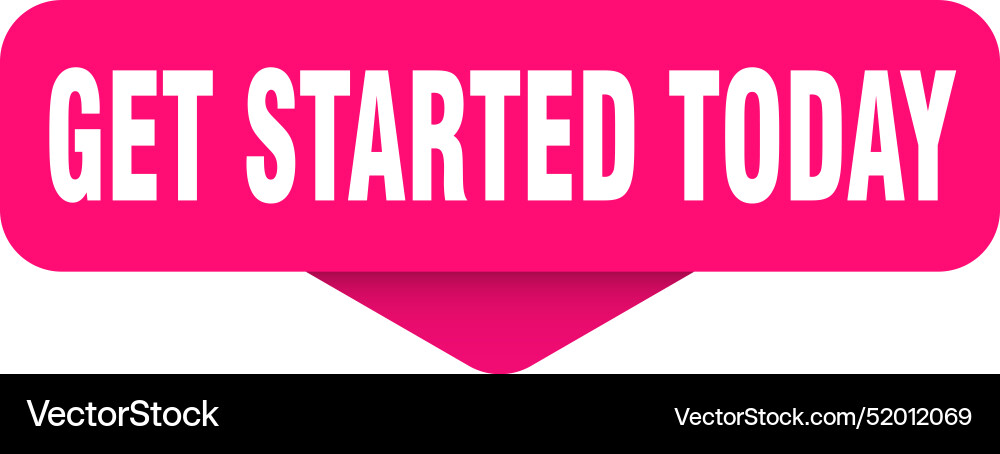 Get started today sticker sign Royalty Free Vector Image