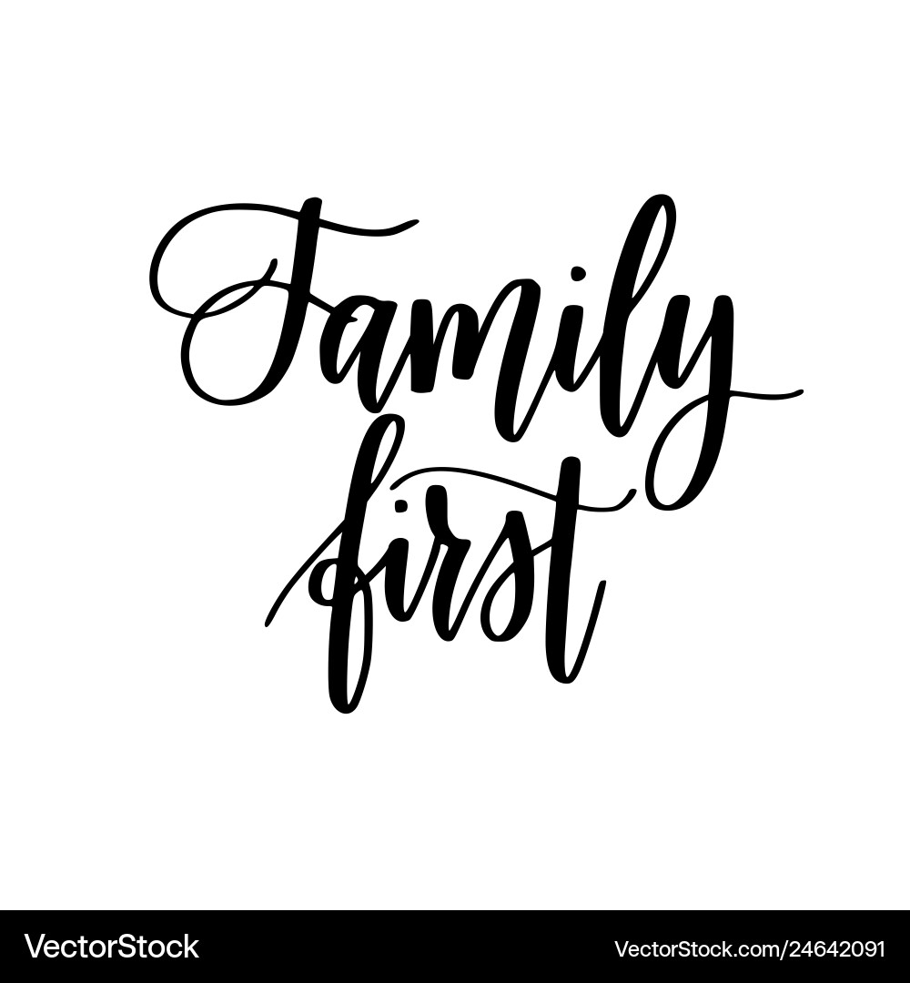 Family first inspirational calligraphy quotes Vector Image