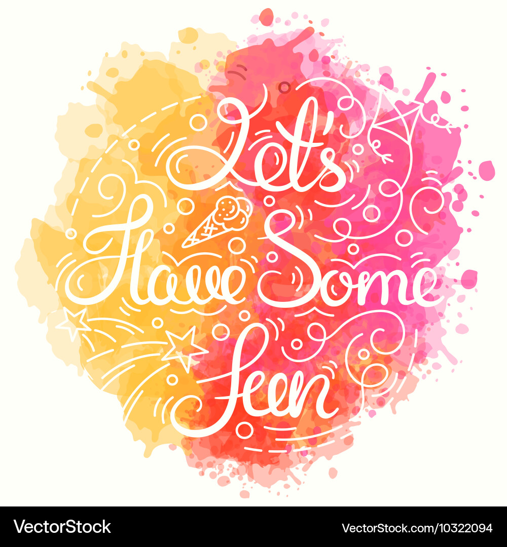 Lets have some fun inspirational quote Royalty Free Vector