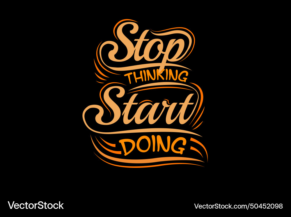 Stop thinking start doing quotes typography Vector Image