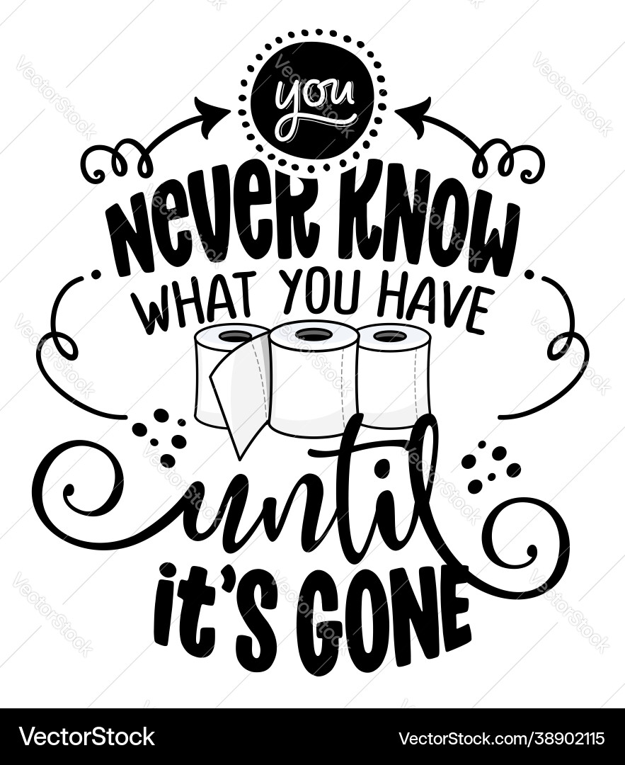 You never know what have until it is gone Vector Image