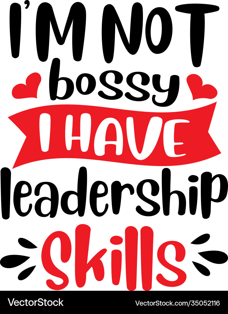 I m not bossy have leadership skills Royalty Free Vector