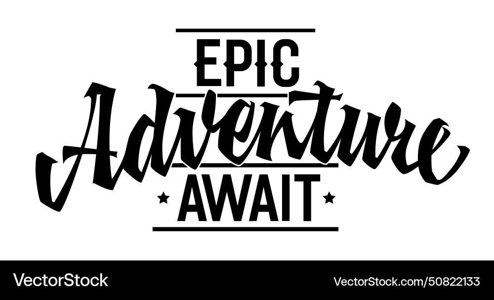 Epic adventures await bold lettering design Vector Image