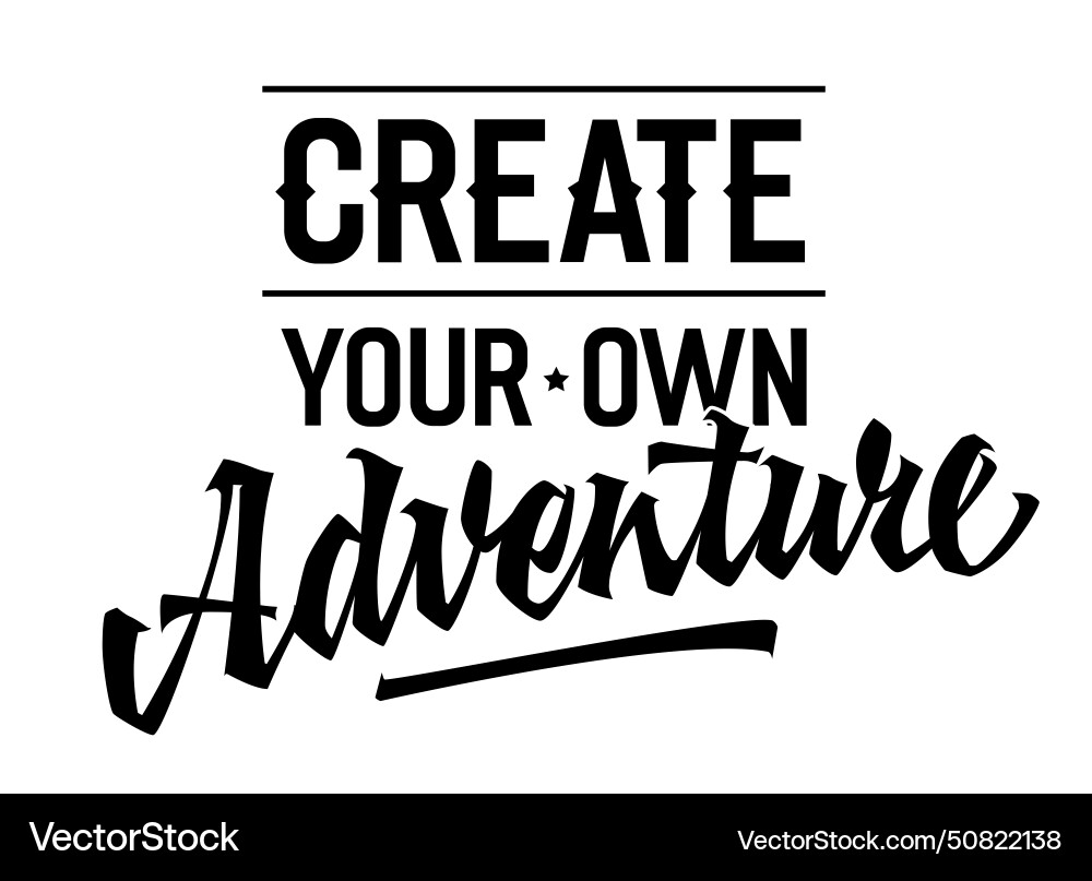 Create Your Own Adventure Dynamic Lettering Vector Image