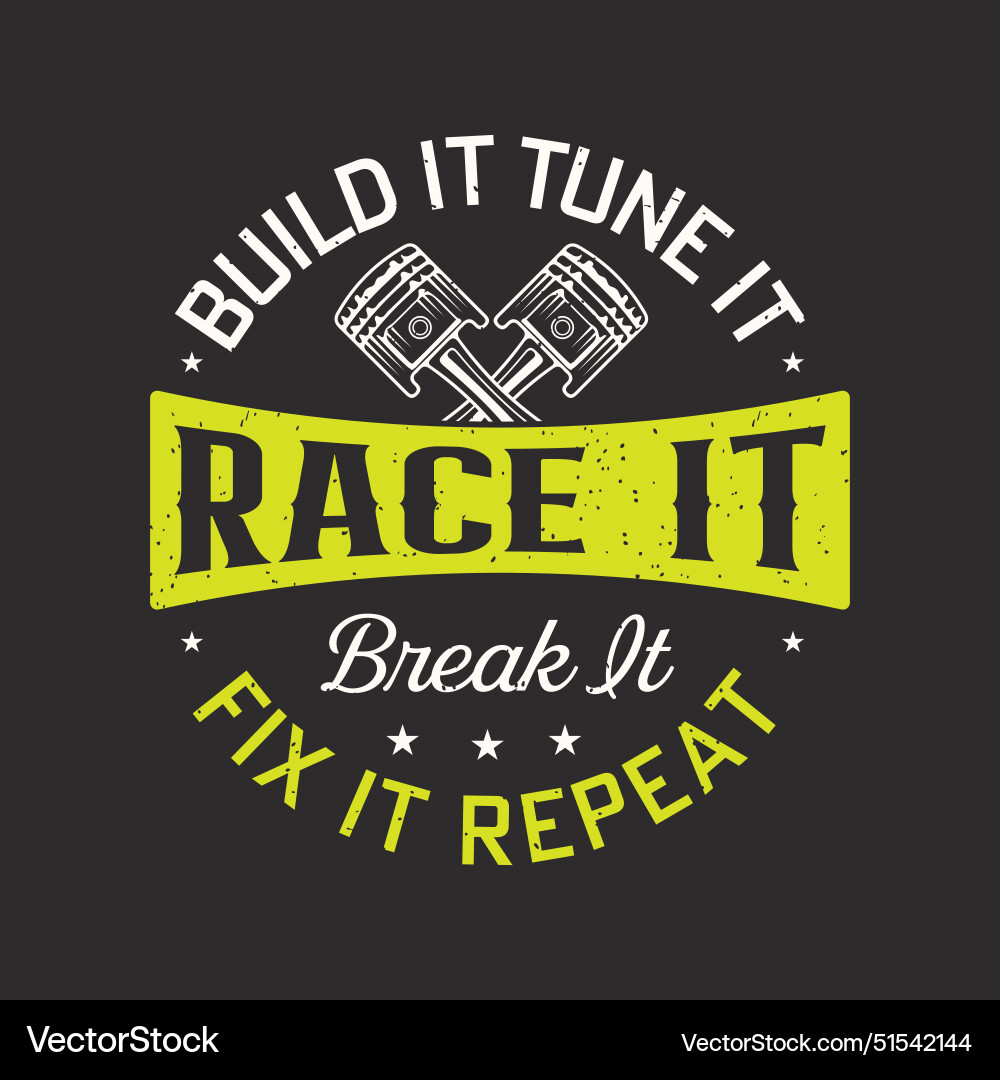 Race it break it fix it repeat mechanic design Vector Image