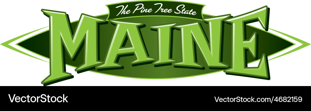 Maine the pine tree state Royalty Free Vector Image