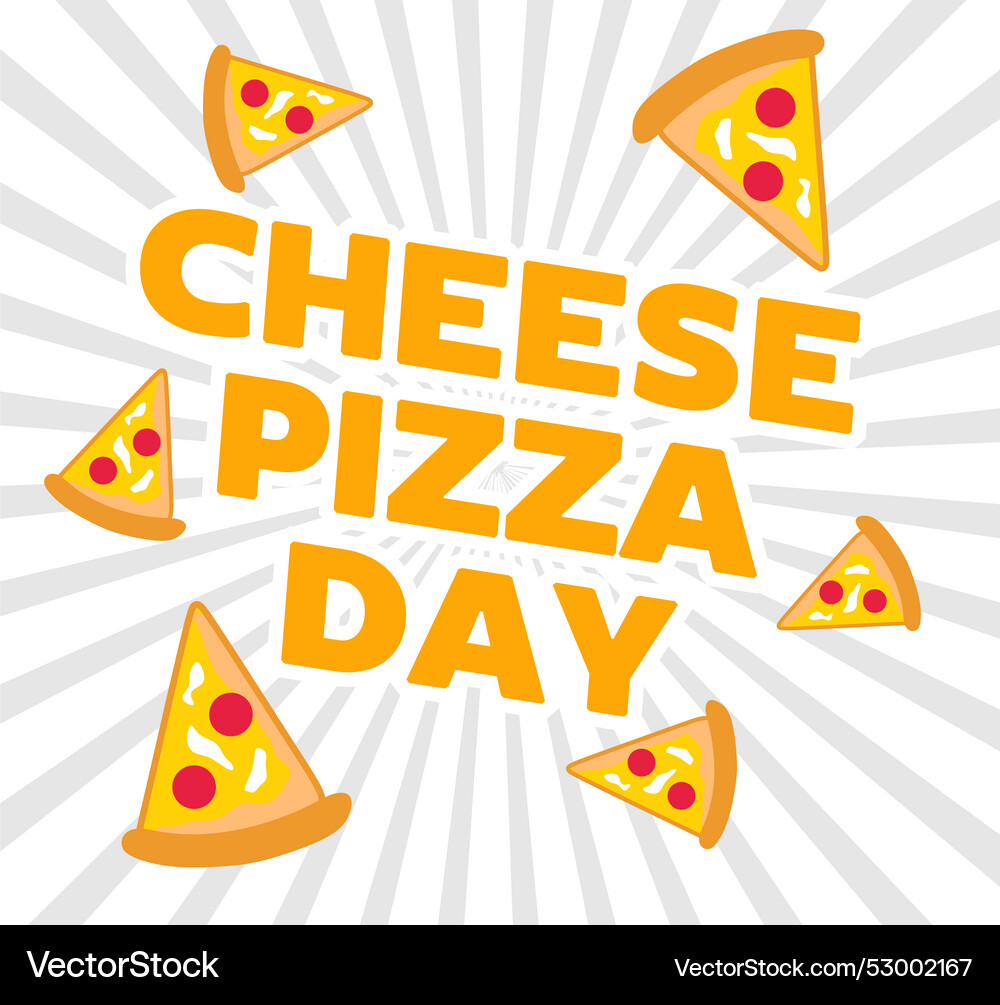 Happy cheese pizza day with delicious Royalty Free Vector