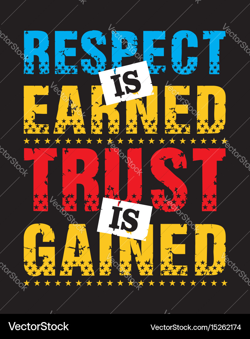 Respect is earned trust gained Royalty Free Vector Image