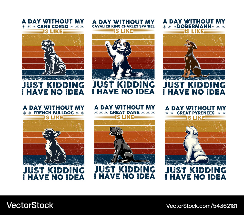 A world without my dog just kidding Royalty Free Vector