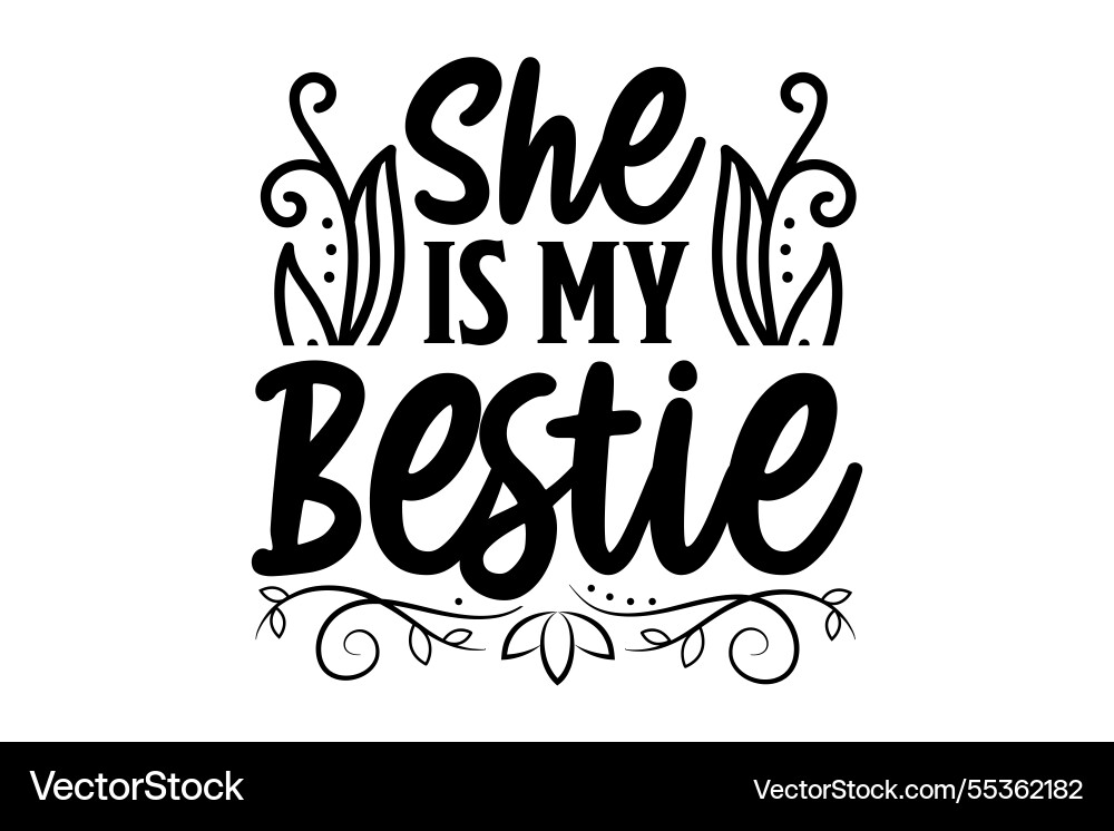 She is my bestie Royalty Free Vector Image - VectorStock