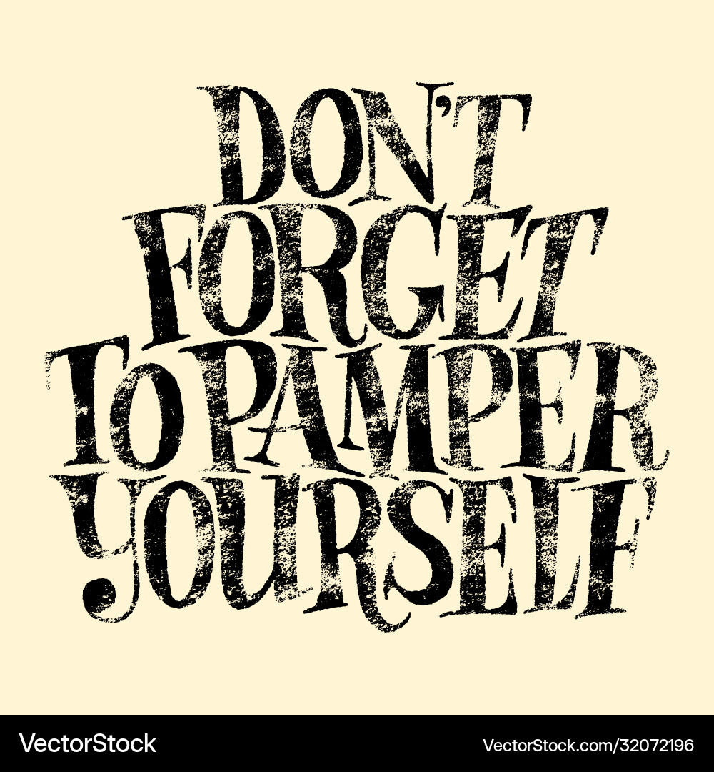 Do not forget to pamper yourself Royalty Free Vector Image