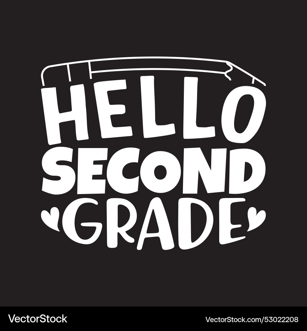 Hello second grade Royalty Free Vector Image - VectorStock