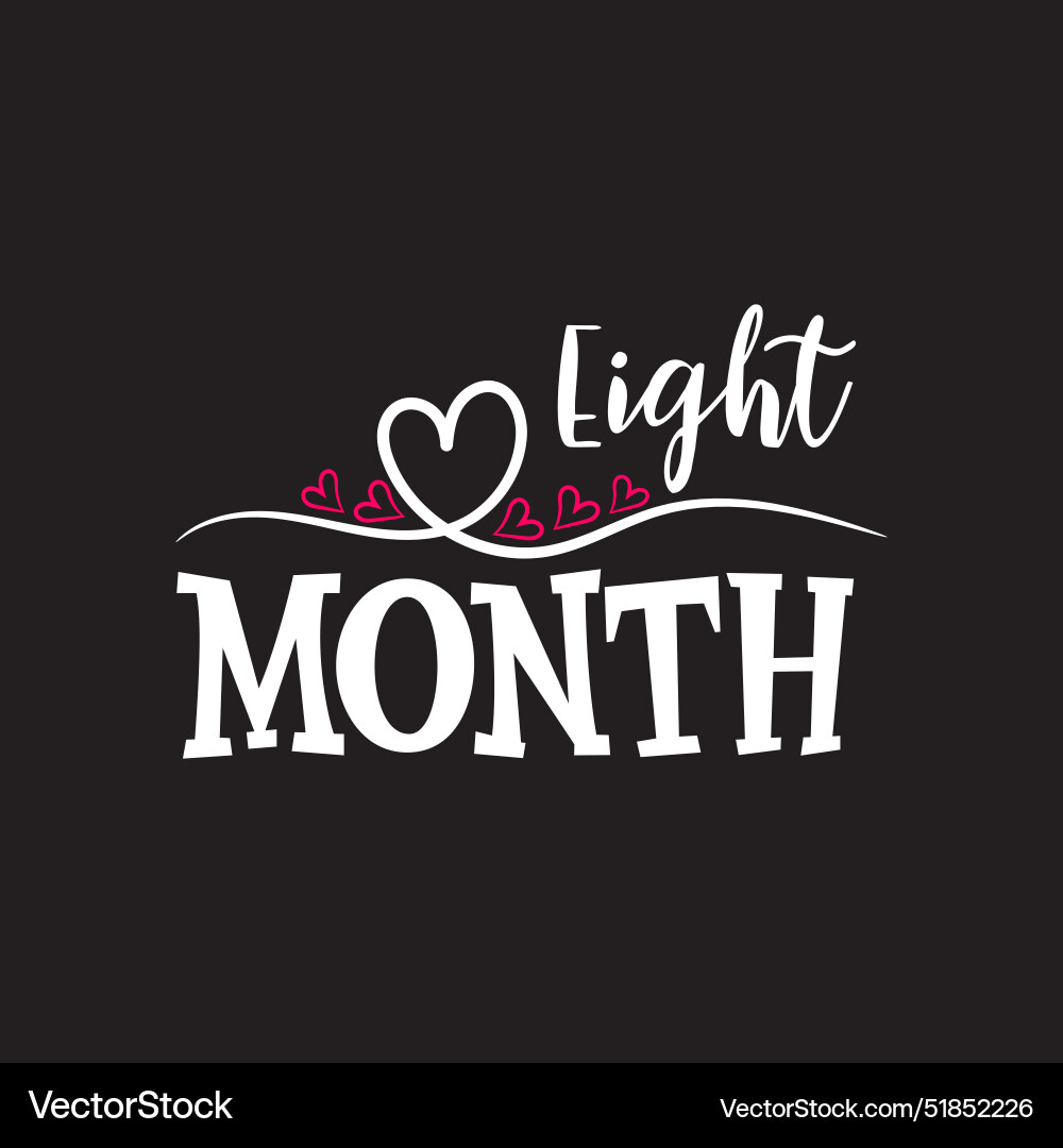 Eight month t-shirt design Royalty Free Vector Image