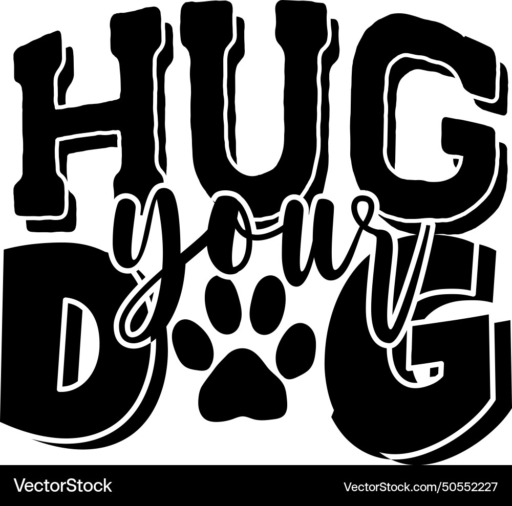 Hug your dog design on white background Royalty Free Vector