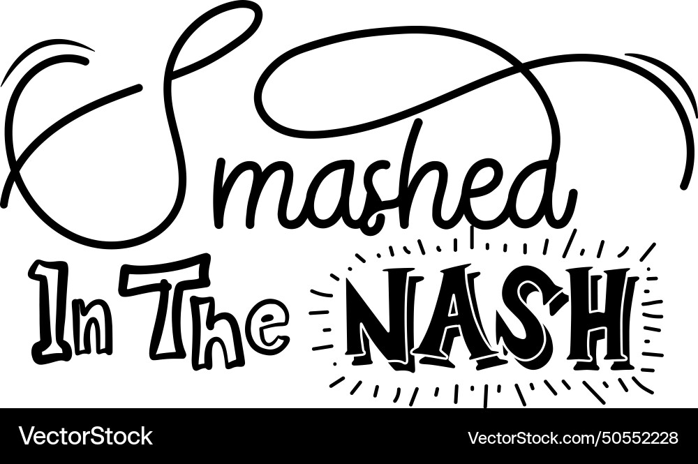 Smashed in nash design on white background Vector Image