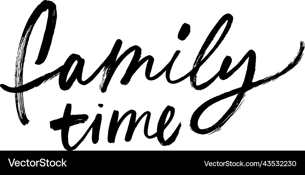 Family time hand drawn black calligraphy Vector Image