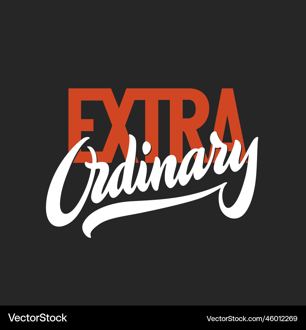 Extra ordinary hand drawn t-shirt typography Vector Image
