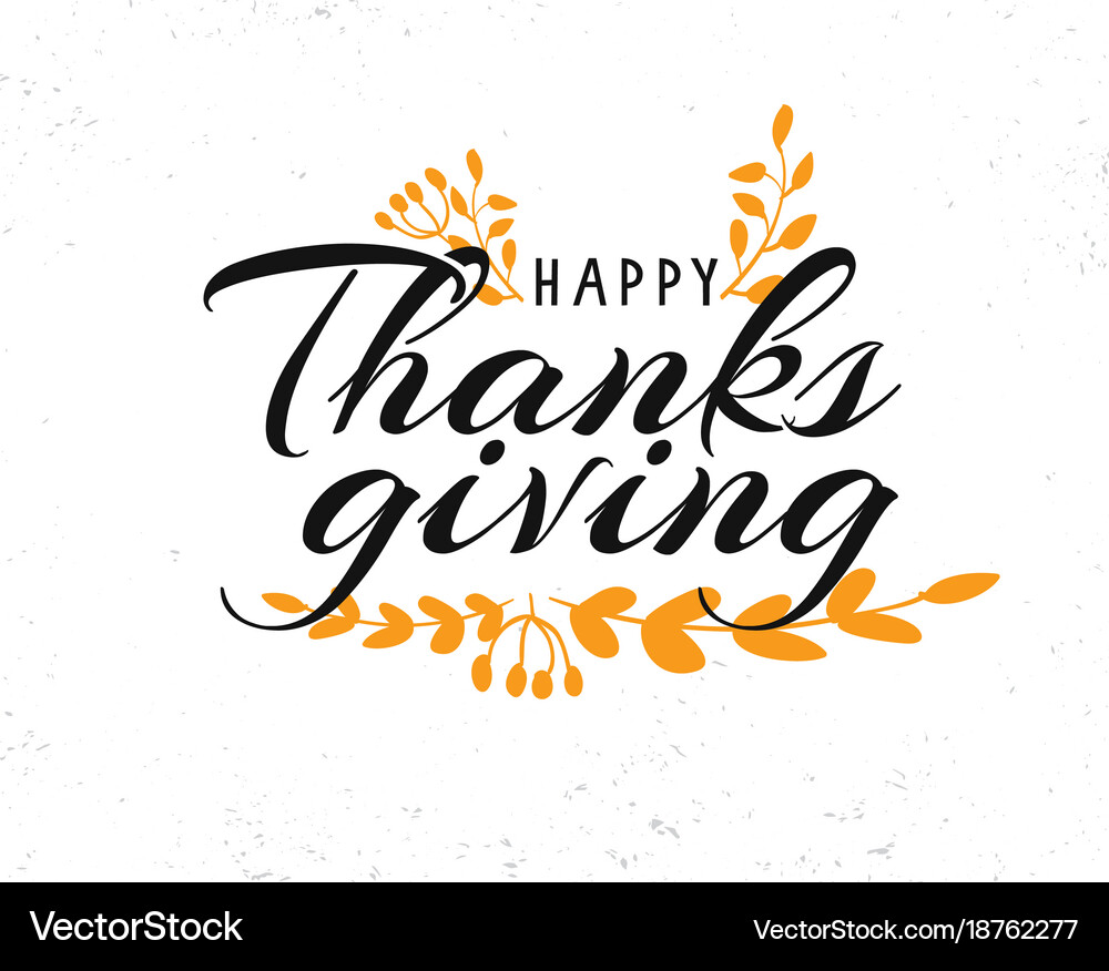 Happy thanksgiving calligraphy text Royalty Free Vector