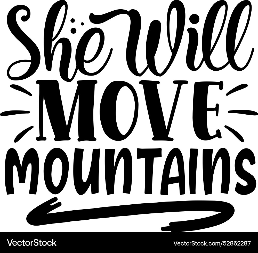 She will move mountains typography t-shirt design Vector Image