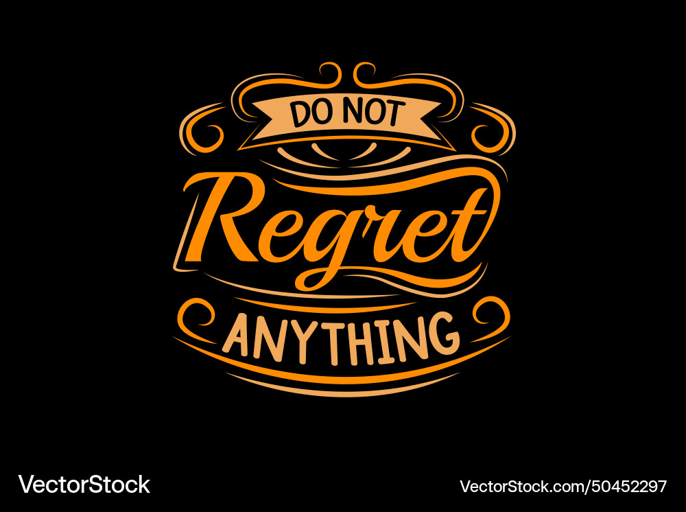 Do not regret anything quotes typography design Vector Image