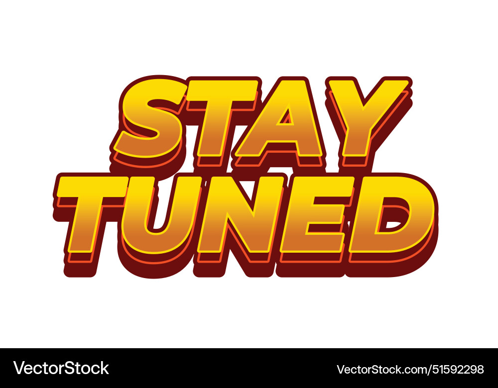 Stay tuned text effect in 3d look with eye Vector Image