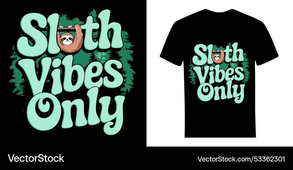 Sloth vibes only - a premium typography t-shirt Vector Image