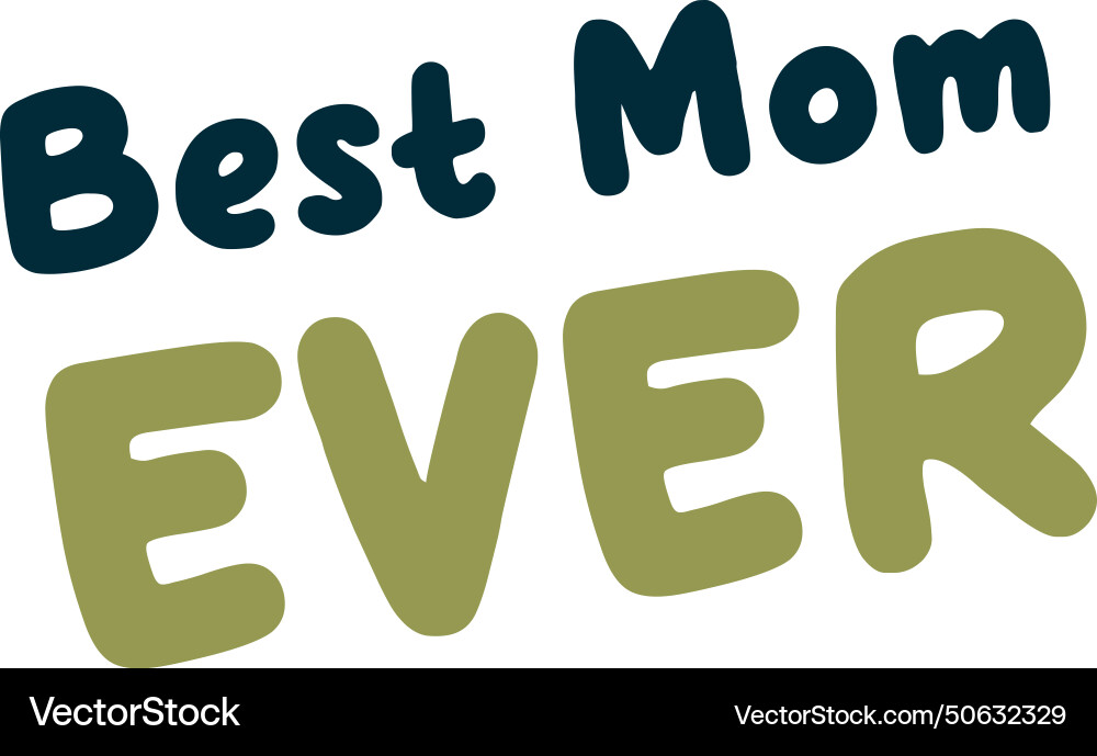 Best mom ever lettering sticker Royalty Free Vector Image