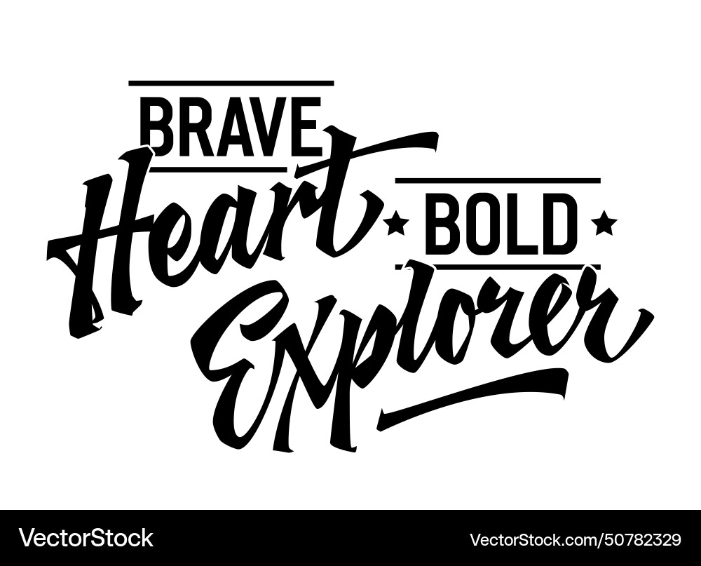 Brave heart bold explorer adventurous lettering Vector Image