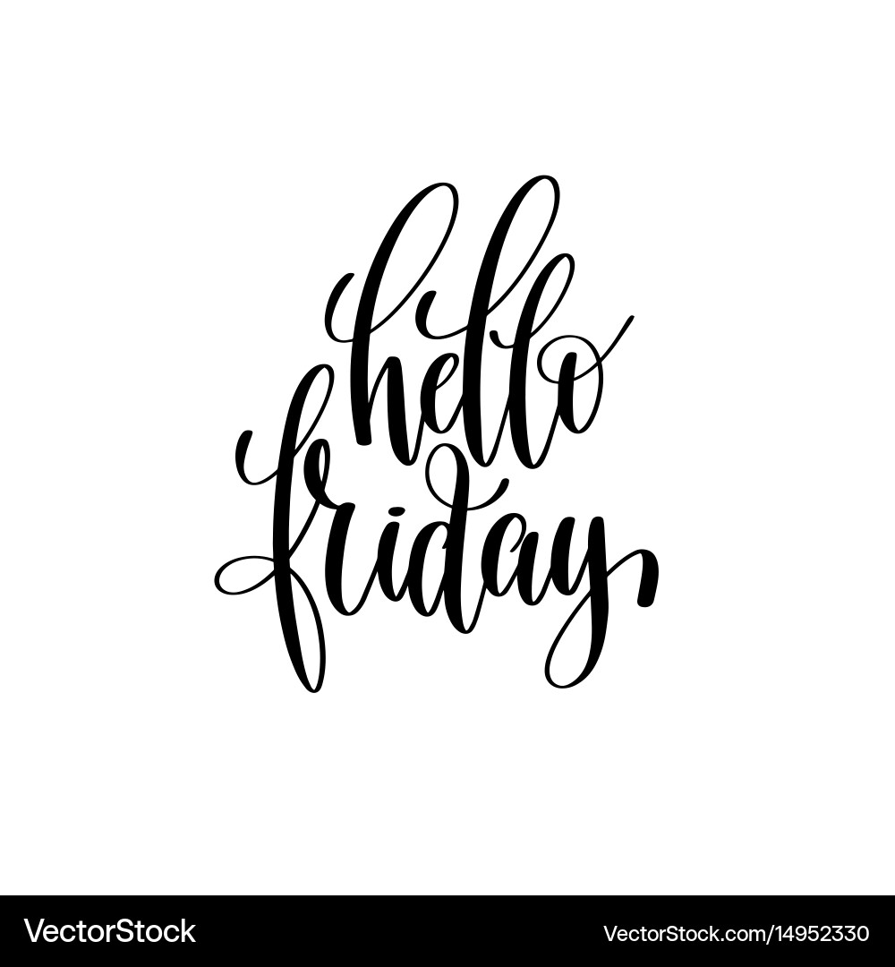 Hello friday black and white hand written Vector Image
