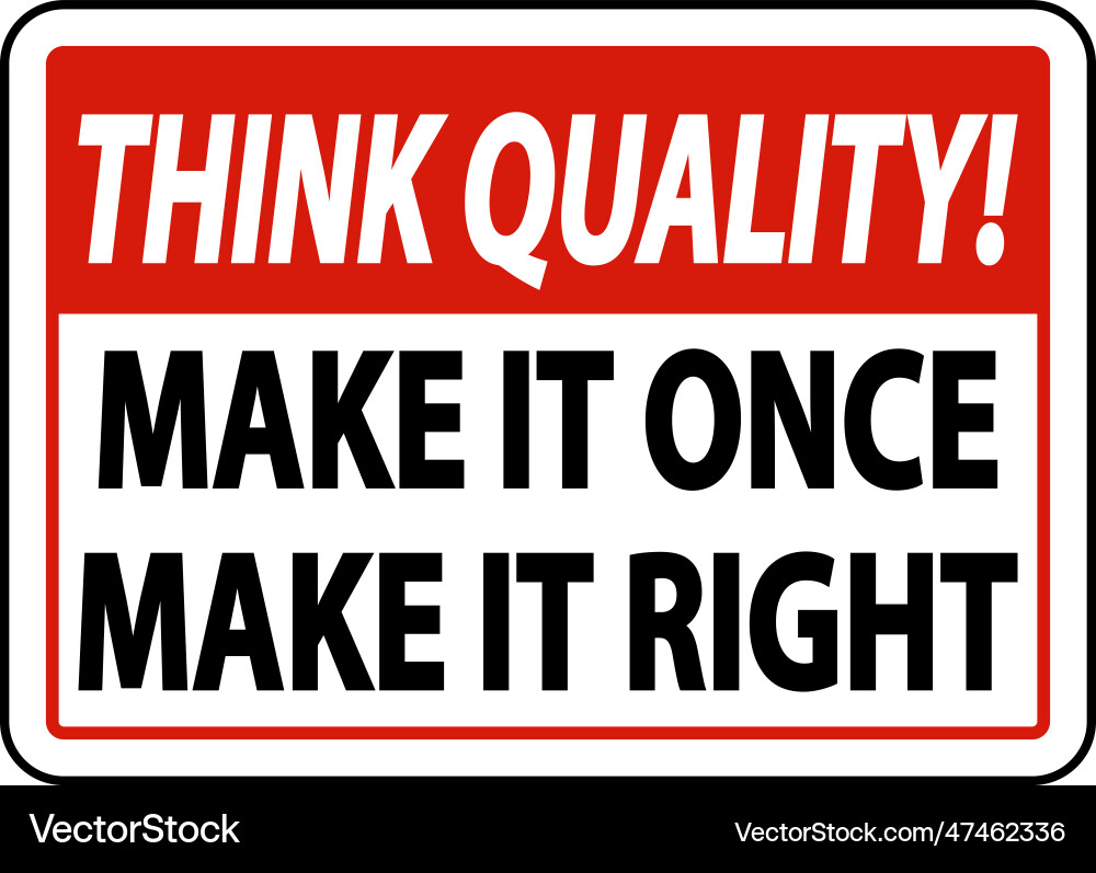 Think quality make it once right sign Royalty Free Vector
